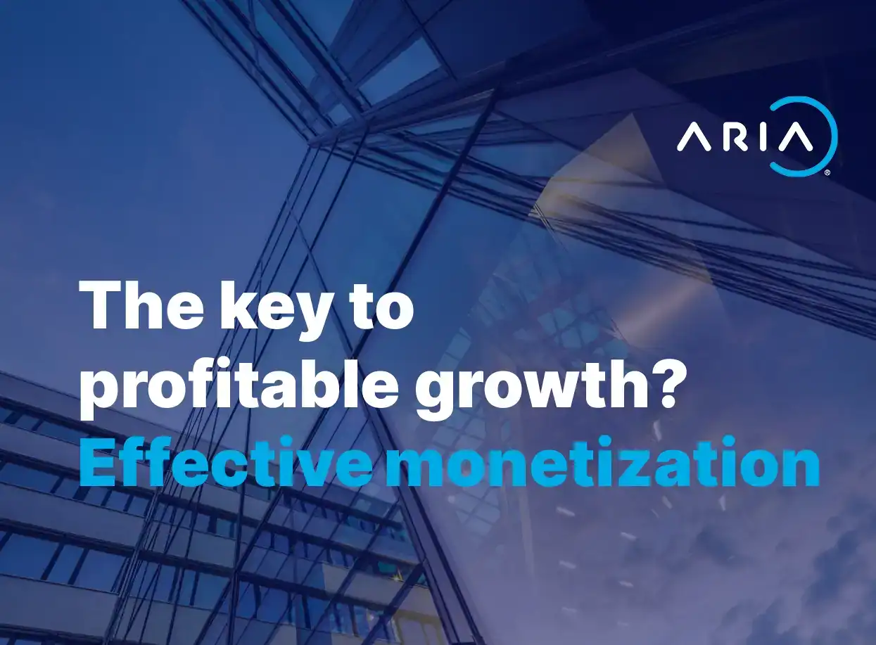 The Key to Profitable Growth? Effective Monetization - Aria Systems
