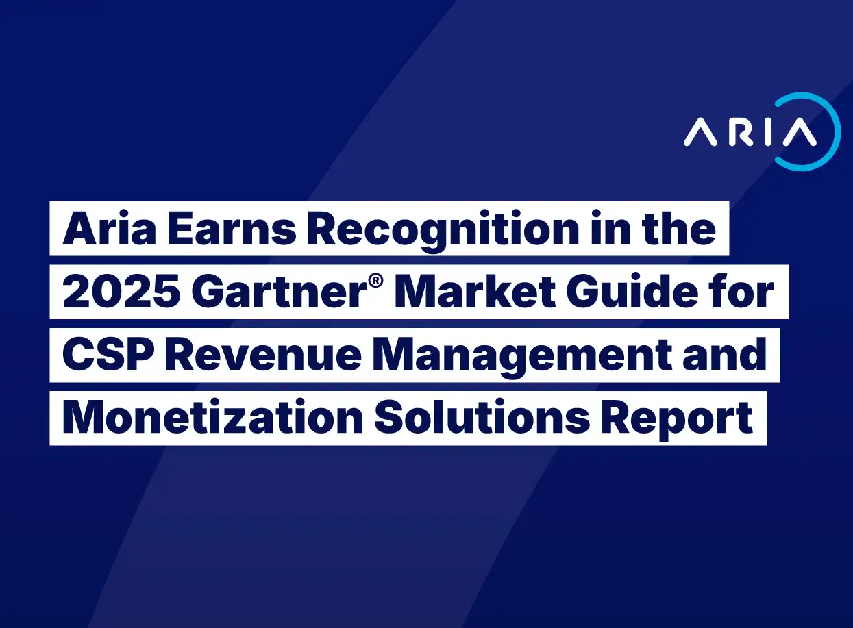 Aria Earns Recognition in Gartner’s CSP Revenue Management Solutions Report for the Third Time ...